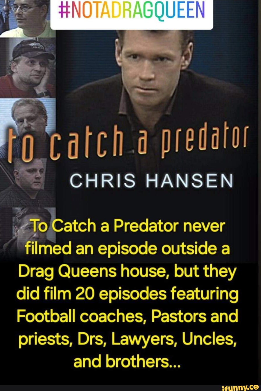 I predator CHRIS HANSEN To Catch a Predator never filmed an episode ...