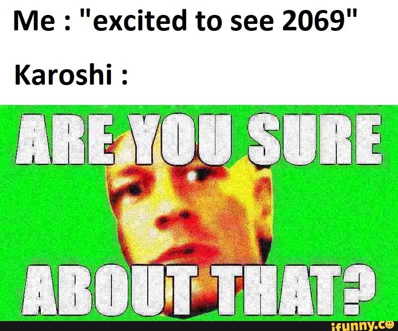 Karoshi memes. Best Collection of funny Karoshi pictures on iFunny