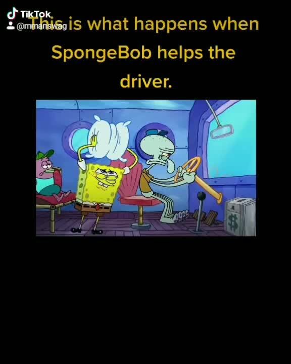 This is what happens when SpongeBob helps the driver - Ed POE what ...