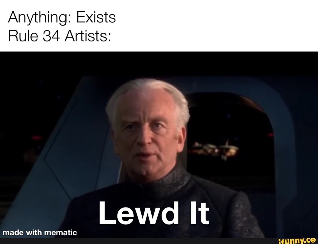 Anything: Exists Rule 34 Artists: Lewd It made with mematic - iFunny