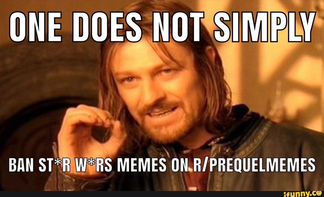 ONE DOES NOT SIMPLY BAN ST* RS MEMES ON - iFunny