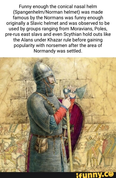 Funny enough the conical nasal helm helmet) was made famous by the ...