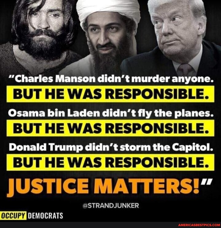 "Charles Manson didn't murder anyone. I BUT HE WAS RESPONSIBLE. I Osama ...