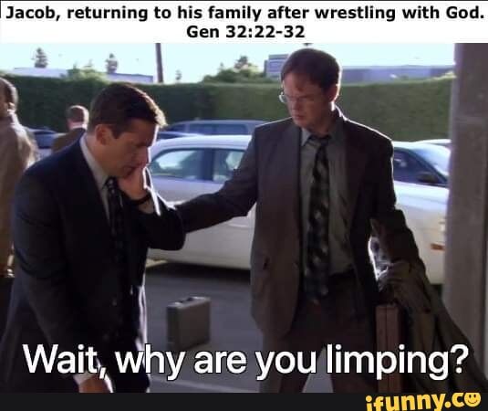 Jacob, returning to his family after wrestling with God. Gen Wait, why ...