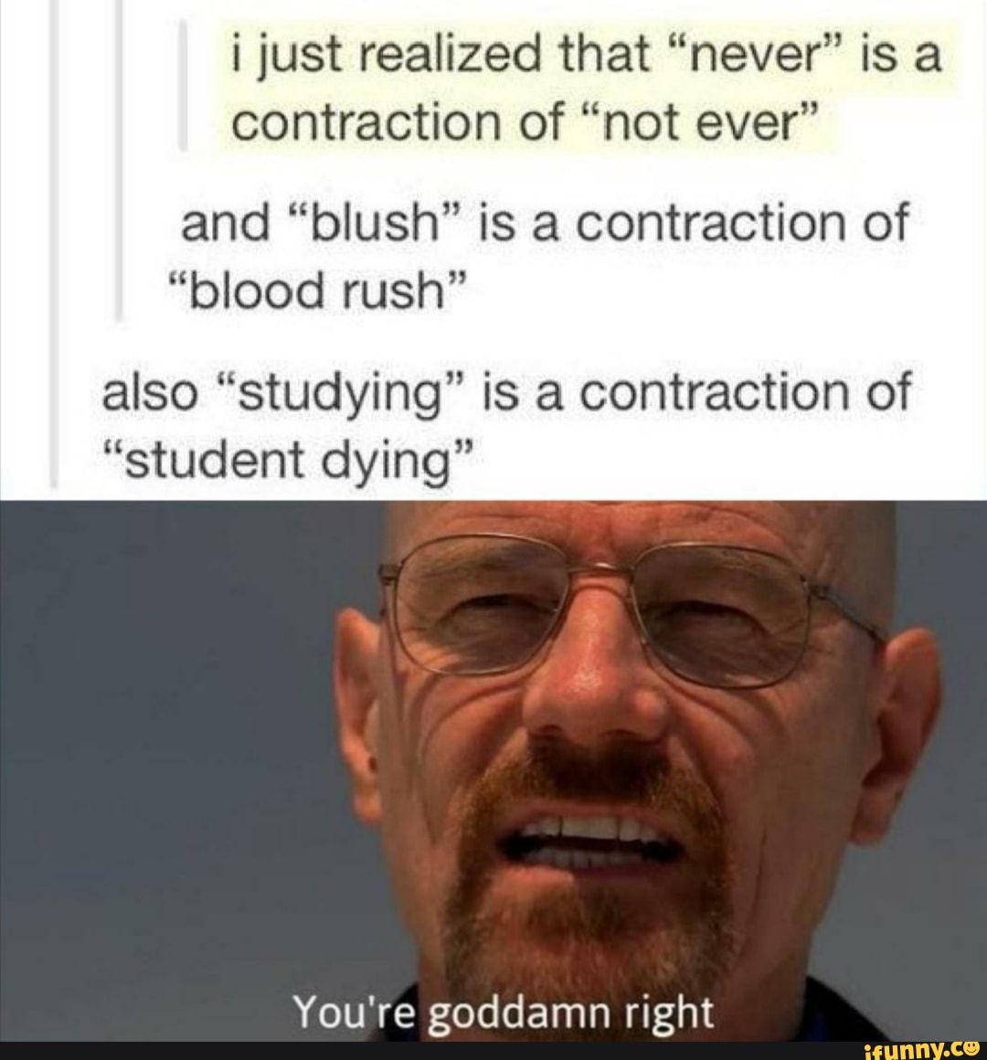 I just realized that "never" is a contraction of "not ever" and "blush ...
