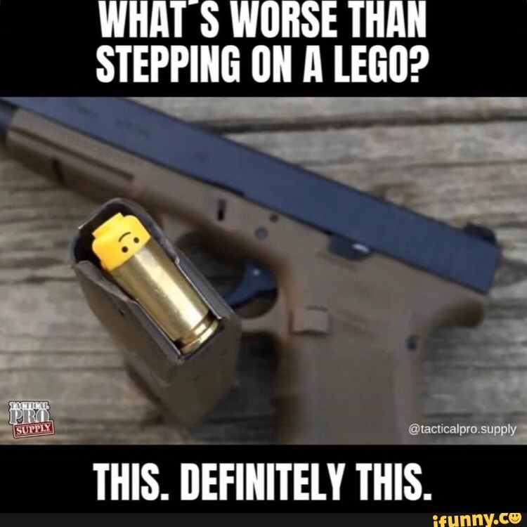WHAT à WORSE THAN STEPPING ON A LEGO? THIS. DEFINITELY THIS. - iFunny