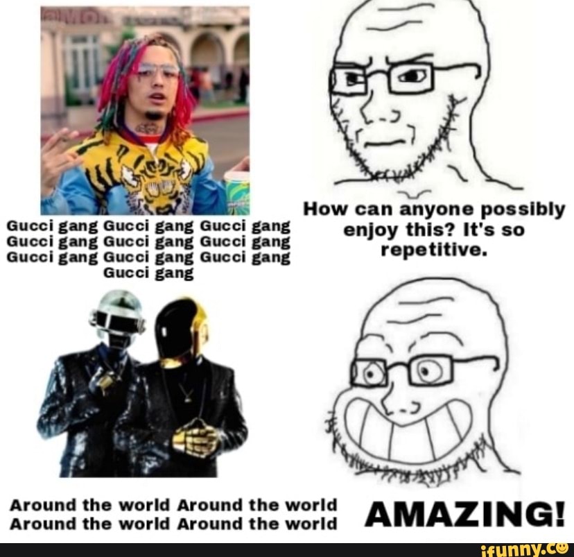 How can anyone possibly Gucci gang Gucci gang Gucci gang It' Gucci ...