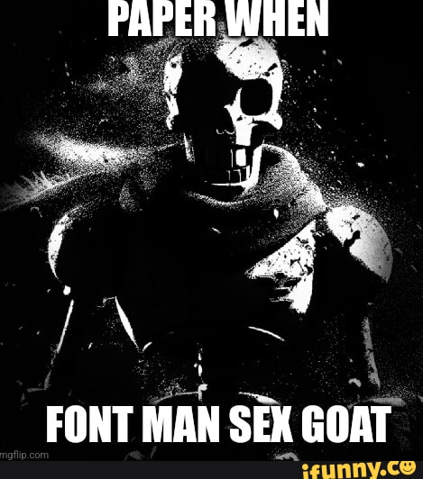 Paper When Font Man Sex Goat Ifunny