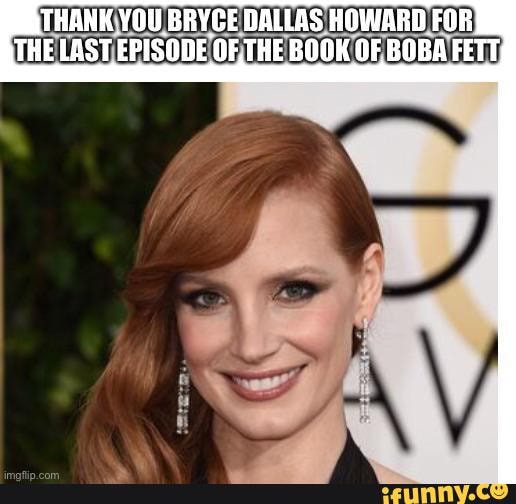 THANK YOU BRYCE DALLAS HOWARD FOR THE LAST EPISODE OF. THE BOOK OF BOBA ...