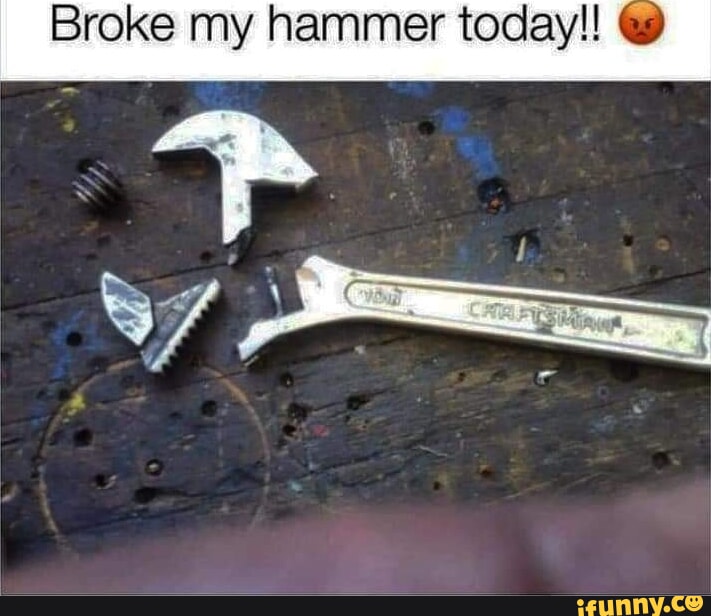 Broke my hammer today!! SS - iFunny
