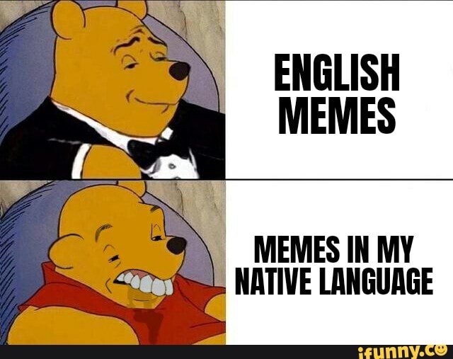ENGLISH MEMES MEMES IN MY NATIVE LANGUAGE - iFunny