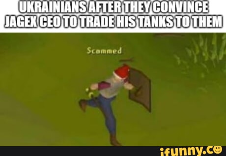 😅😅😅😅😅😅😅 lol - UKRAINIANS AFTER. TTHEY, CONVINCE JAGEX CEO. TO TRADE HIS ...