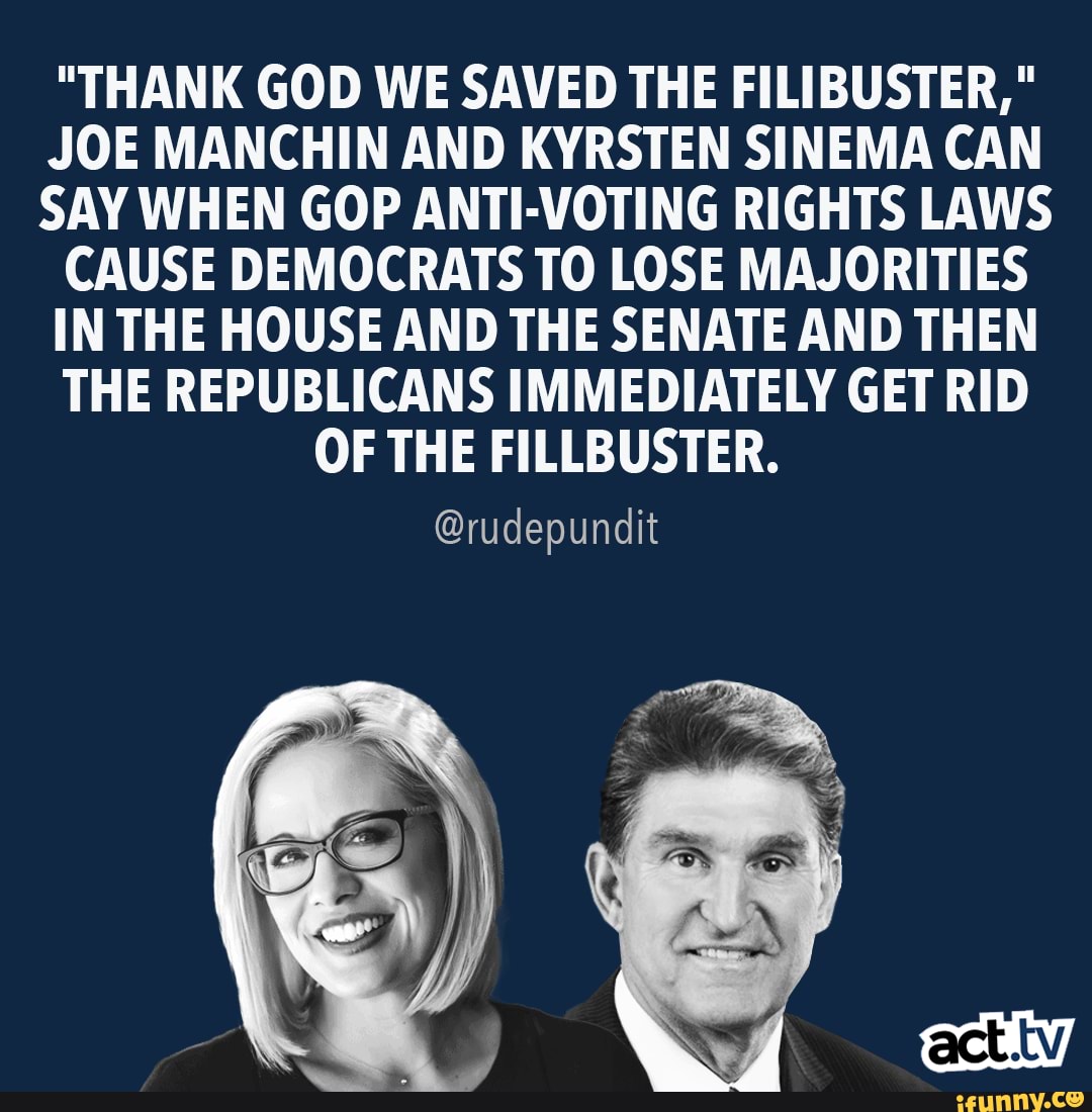 "THANK GOD WE SAVED THE FILIBUSTER," JOE MANCHIN AND KYRSTEN SINEMA CAN ...