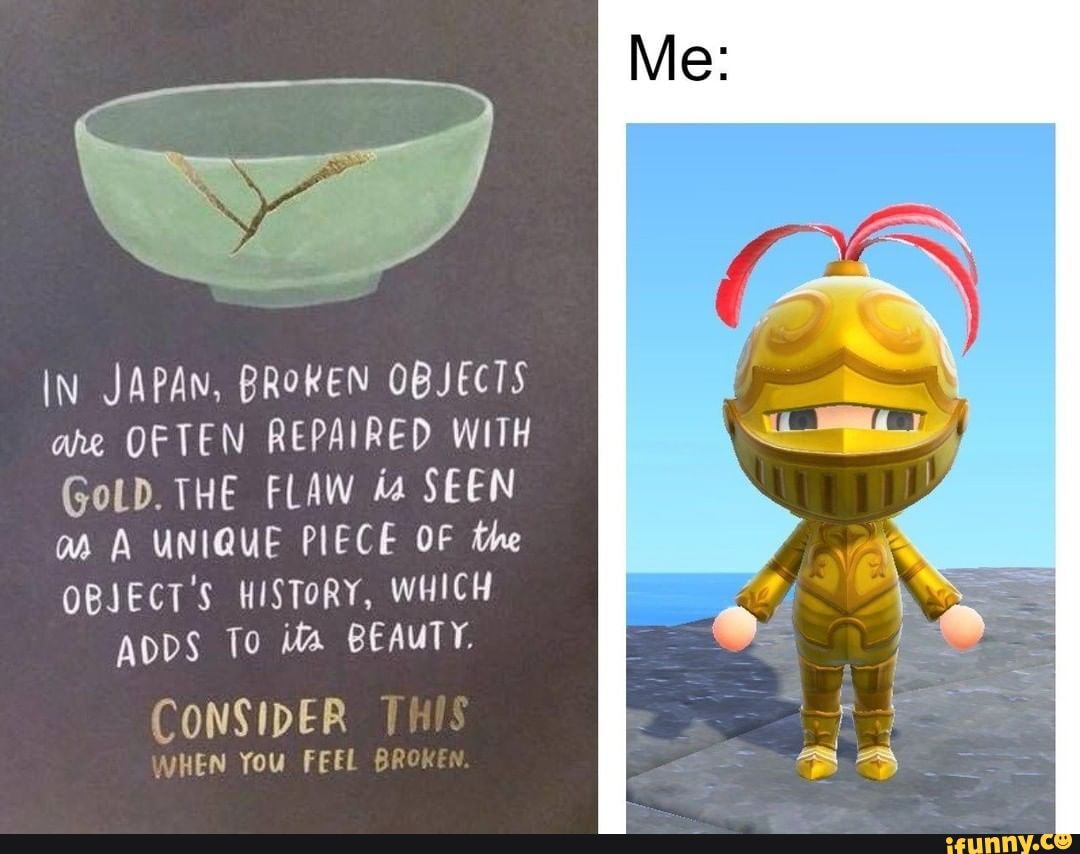 In JAPAN, BROKEN OBJECTS ahe OFTEN REPAIRED WITH GoLD. THE FLAW SEEN A ...