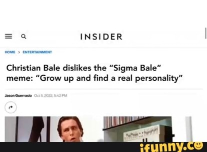 INSIDER Christian Bale dislikes the "Sigma Bale" meme: "Grow up and ...