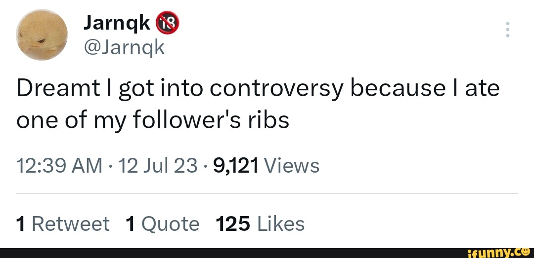 Dreamt I got into controversy because I ate one of my follower's ribs ...