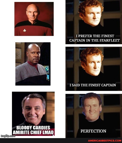 I PREFER THE FINEST CAPTAIN IN THE STARFLEET ISAID THE FINEST CAPTAIN ...