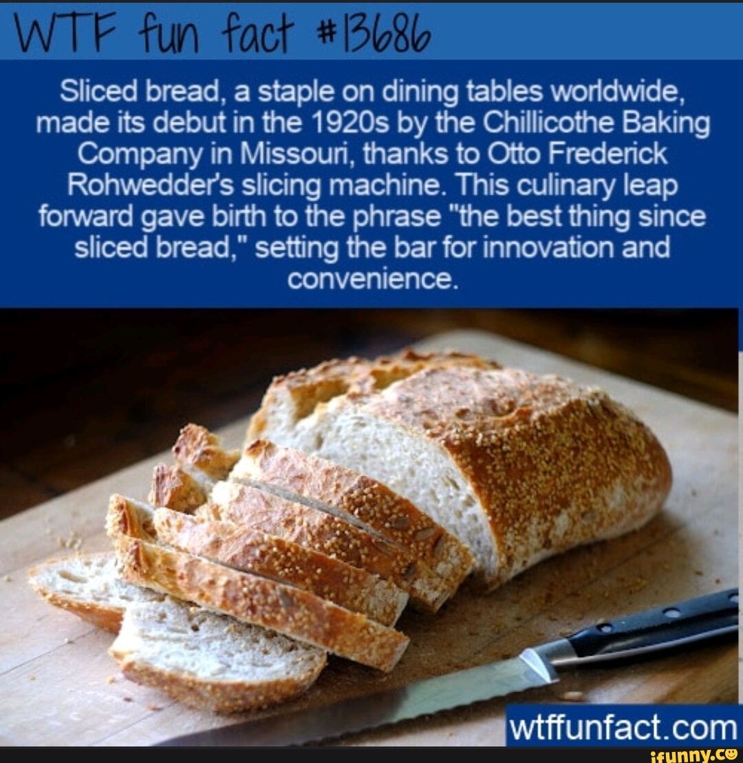 Ob Sliced bread, a staple on dining tables worldwide, made its debut in ...