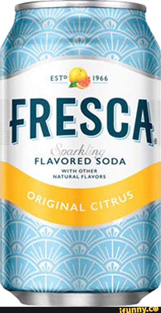 Fresca memes. Best Collection of funny Fresca pictures on iFunny