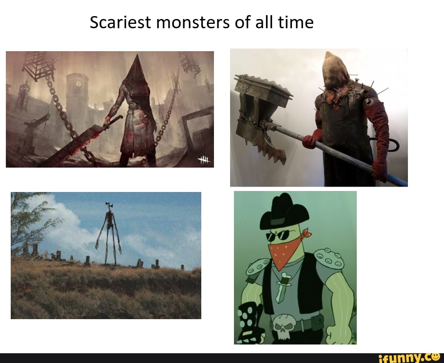 Scariest monsters of all time - iFunny