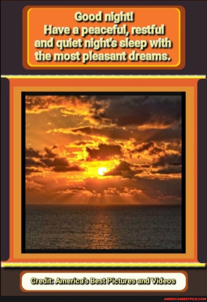 Good night! Have peacefal, restful and quiet nigits sleep with the most ...