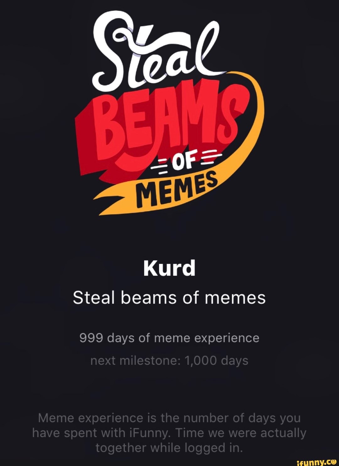 Kurd Steal beams of memes 999 days of meme experience - iFunny