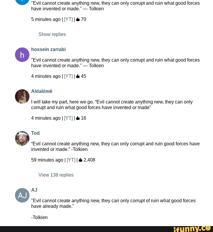 "Evil cannot create anything new, they can only corrupt and ruin what ...