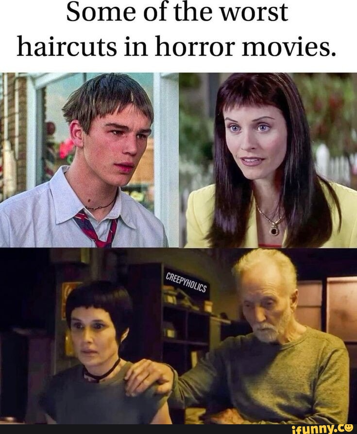 Some of the worst haircuts in horror movies. - iFunny
