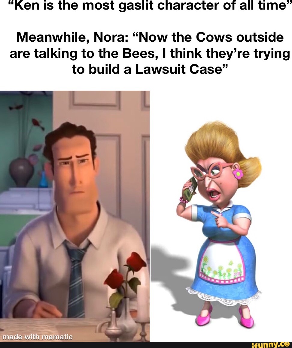 "Ken Is the most gaslit character of all time" Meanwhile, Nora: "Now ...