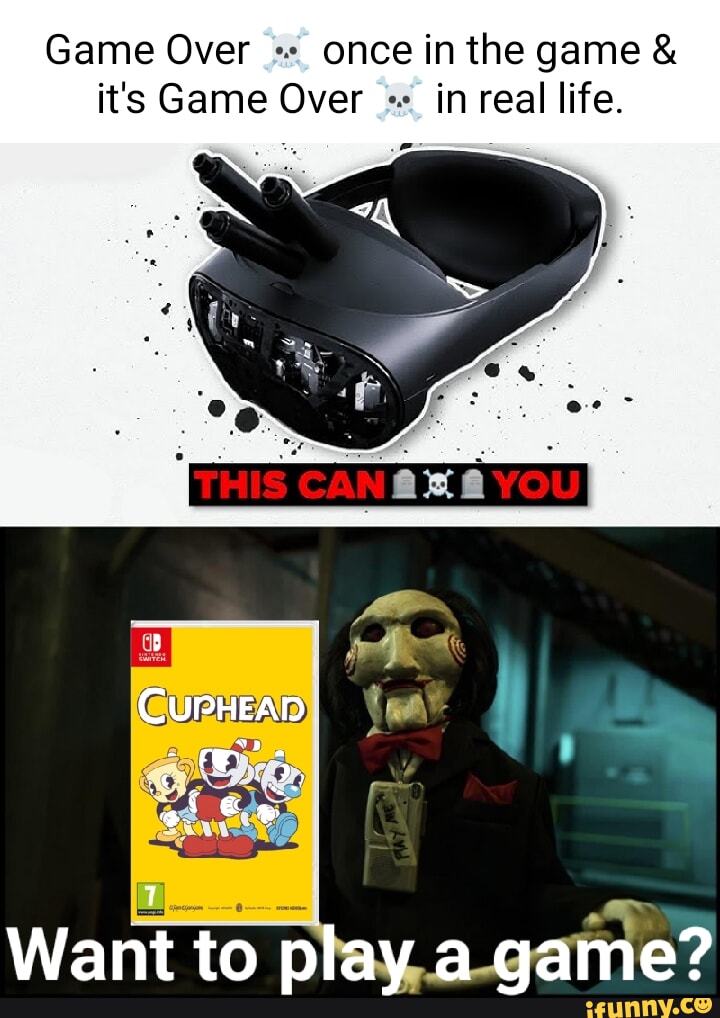 Game Over once in the game & it's Game Over in real life. TRIS CUPHEAD ...
