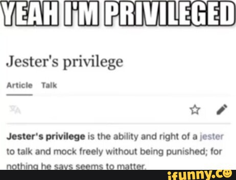MJERIVILEGED Jester's privilege Article Talk Jester's privilege is the ...