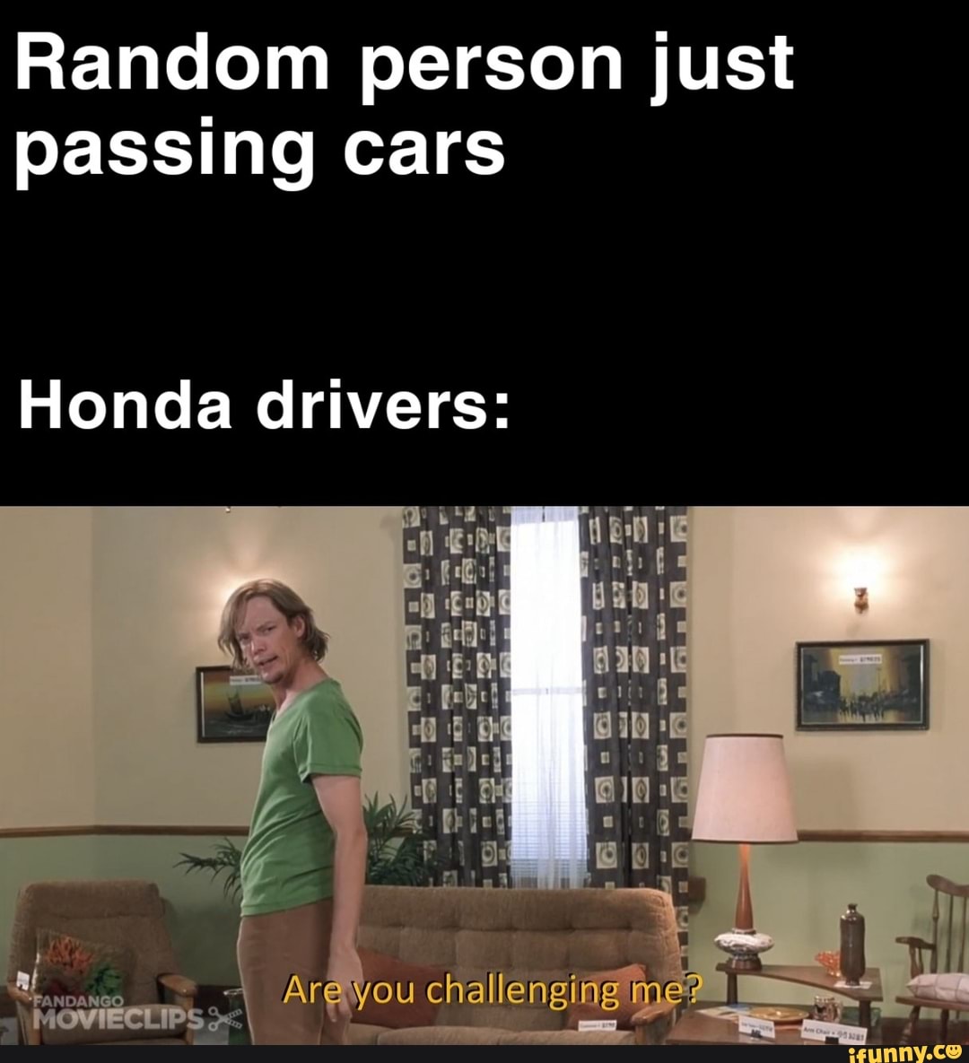Hondadrivers memes. Best Collection of funny Hondadrivers pictures on ...