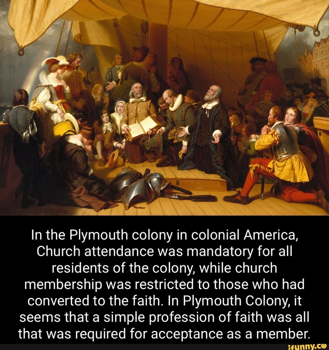 In the Plymouth colony in colonial America, Church attendance was ...