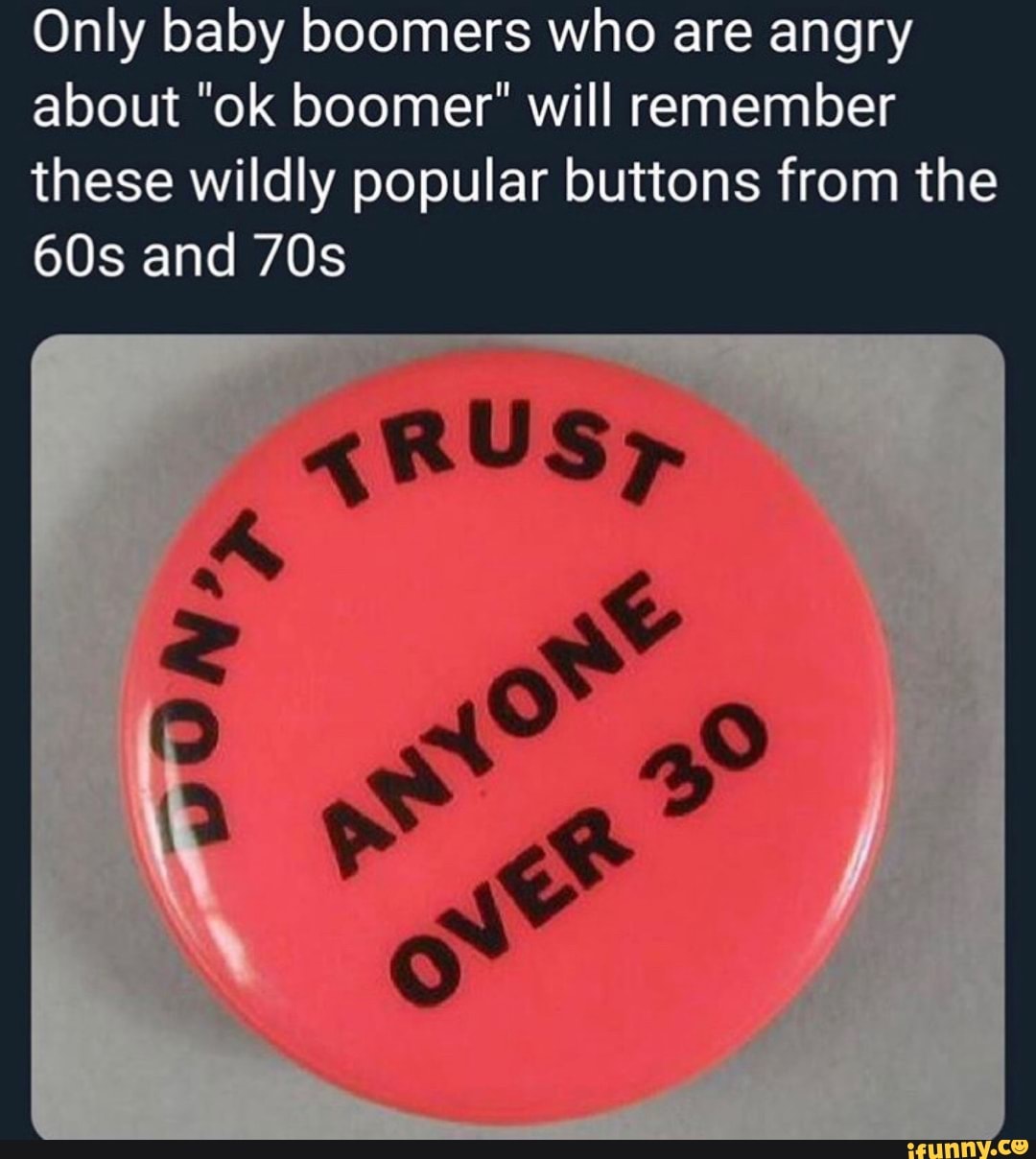 Only baby boomers who are angry about "ok boomer" will remember these ...