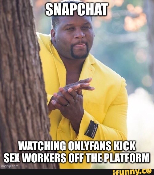 SNAPCHAT WATCHING ONLYFANS KICK EX WORKERS OFF THE PLATFORM - iFunny