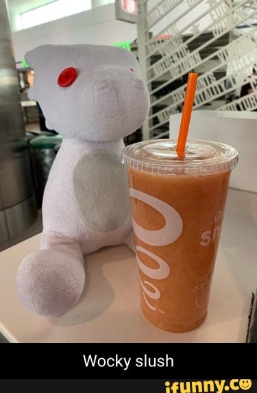 Wocky slush - iFunny