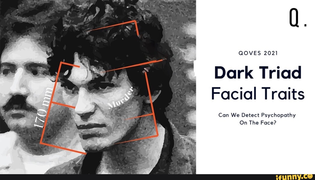 QOVES 2021 Dark Triad Facial Traits Can We Detect Psychopathy On The ...