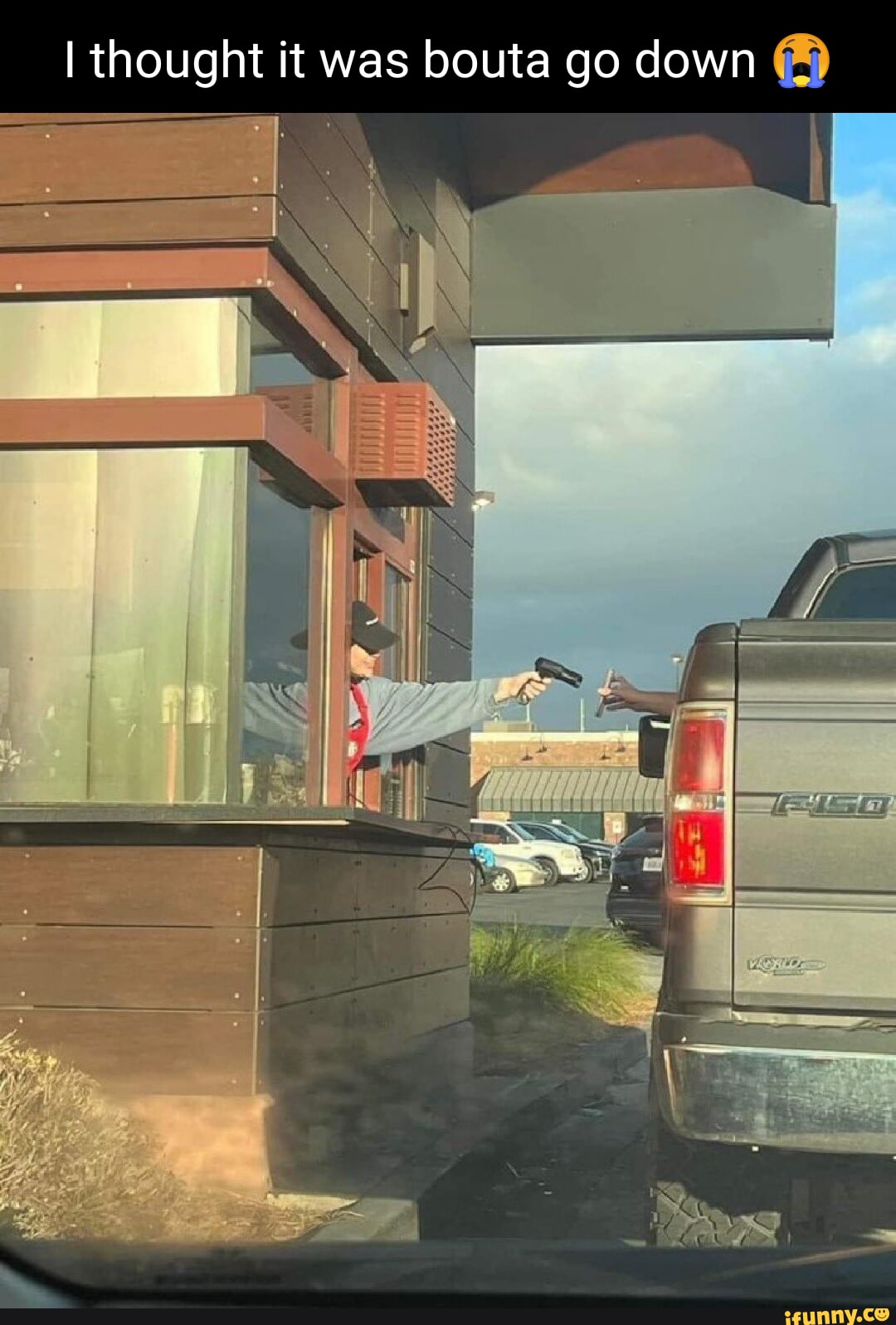 I thought it was bouta go down I - iFunny