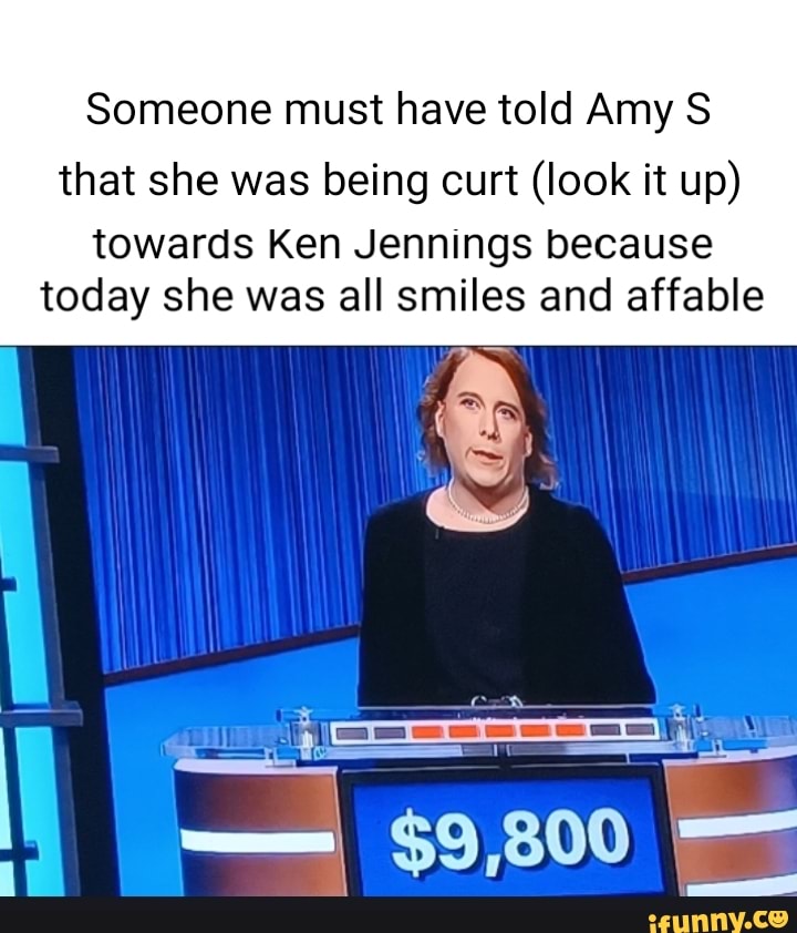 Someone must have told Amy S that she was being curt (look it up ...