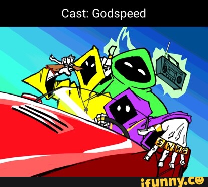 Godspeed memes. Best Collection of funny Godspeed pictures on iFunny