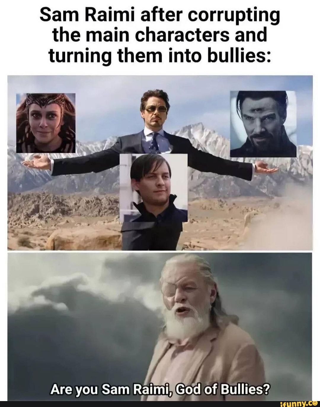 Sam Raimi after corrupting the main characters and turning them into ...