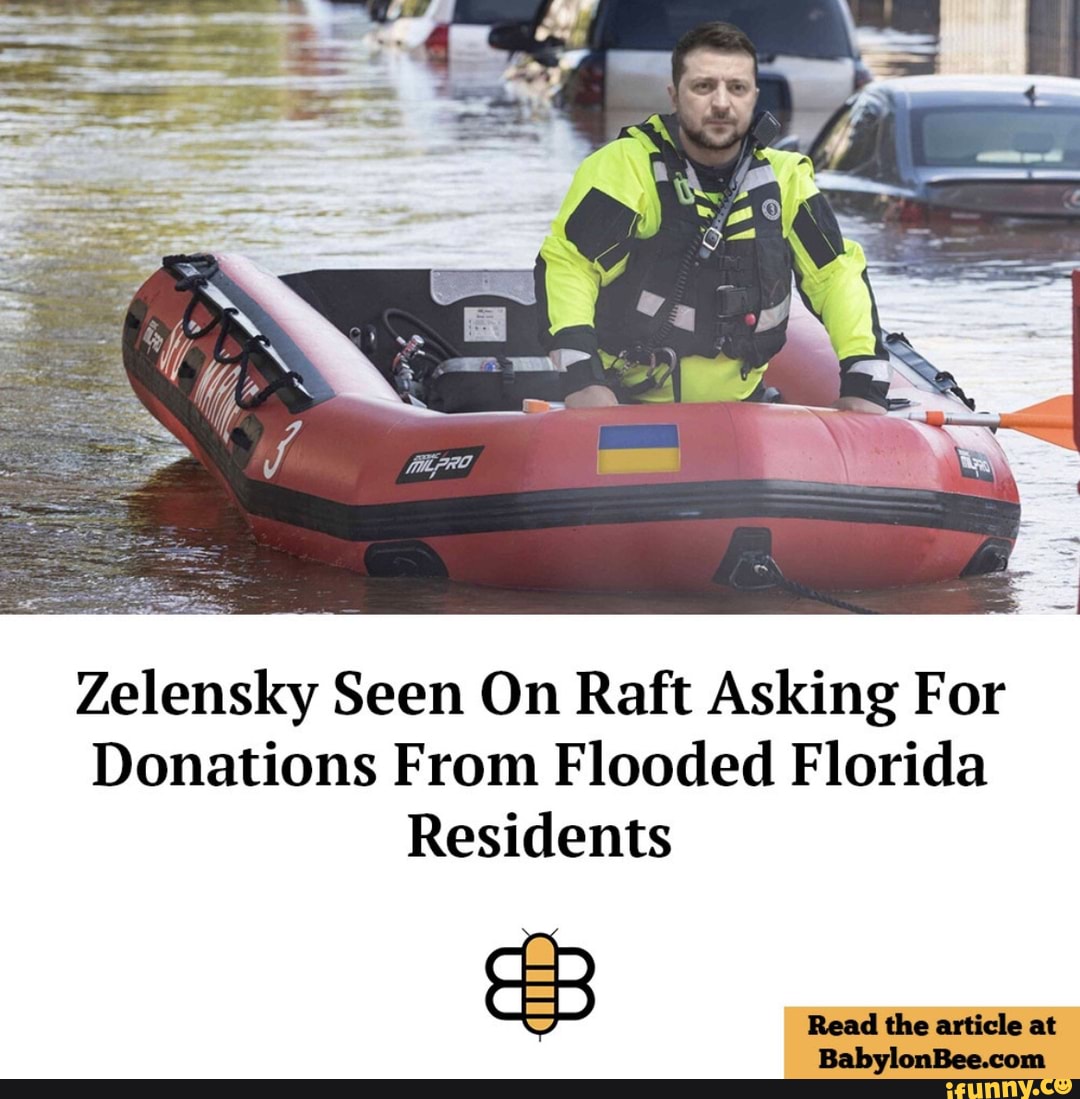 Meme - Zelensky Seen On Raft Asking For Donations From Flooded Florida ...