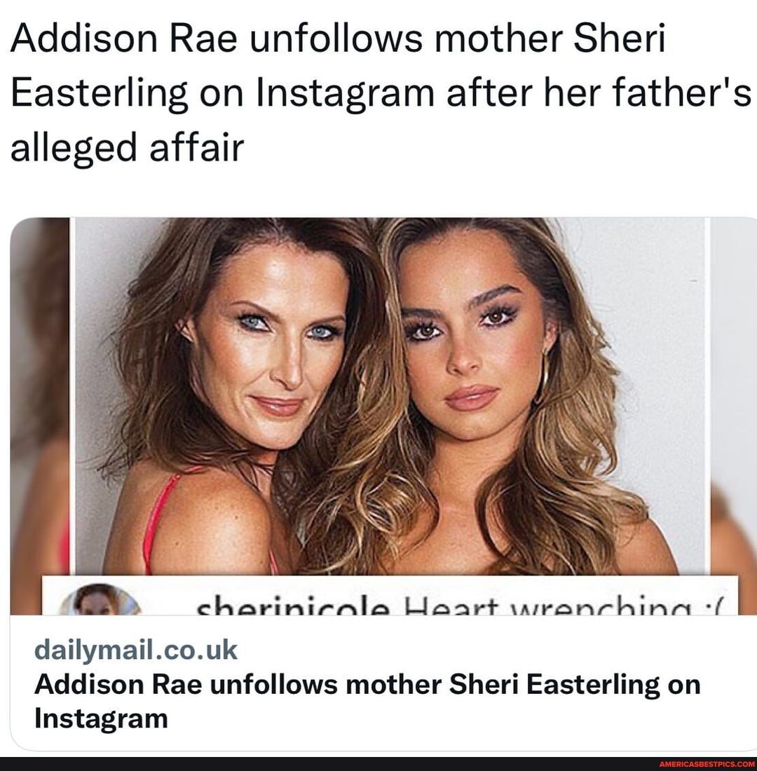 Addison Rae unfollows mother Sheri Easterling on Instagram after her ...