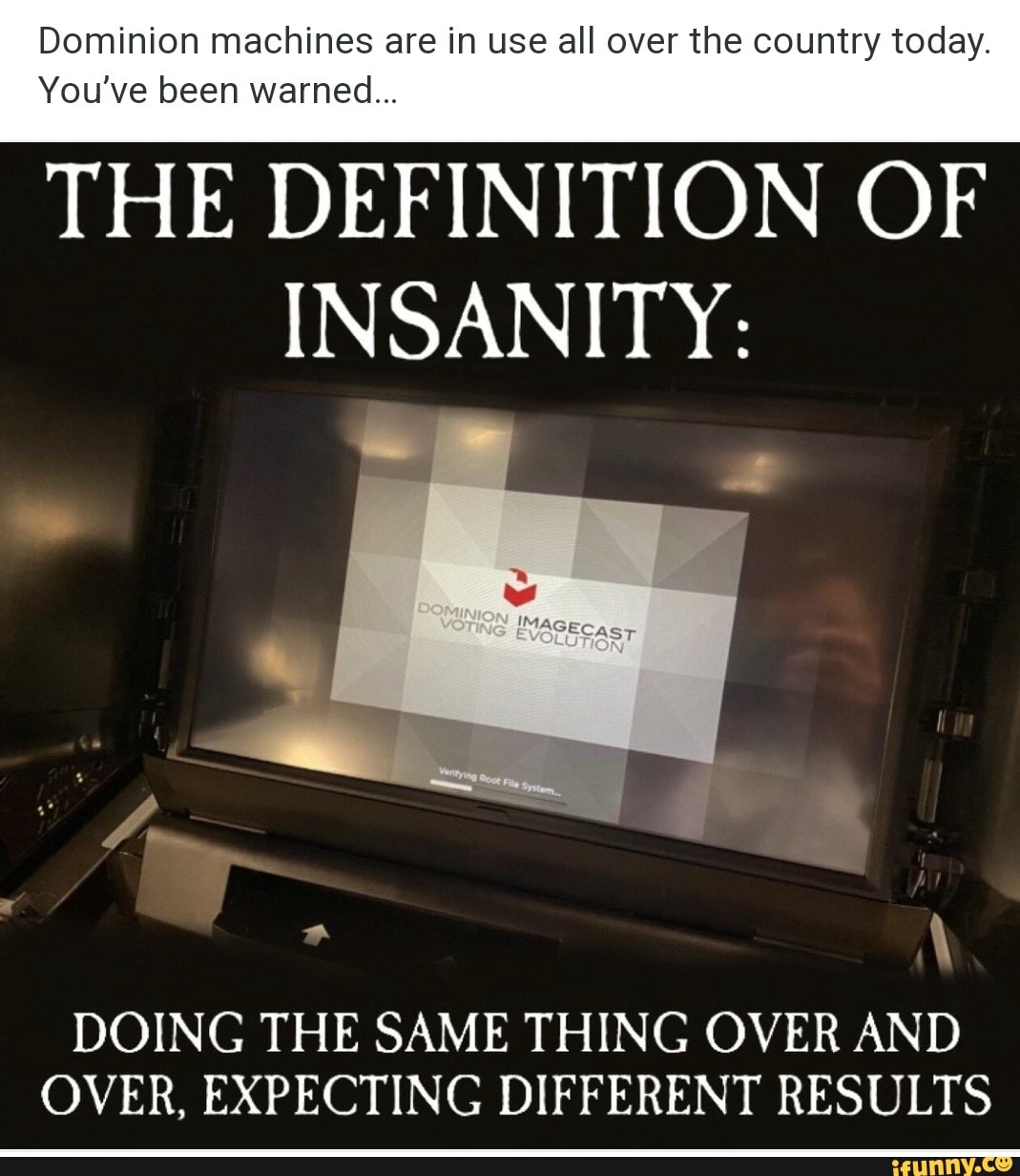 Dominion machines are in use all over the country today. You've been ...