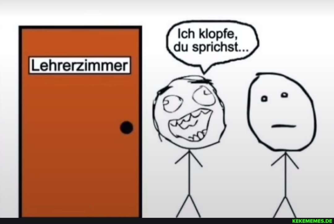 Ich klopfe, du sprichst... Lehrerzimmer - Keke