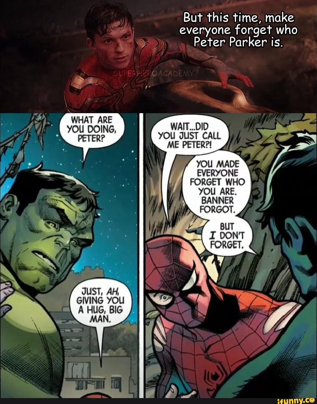 But this time, make everyone forget who Peter Parker is. WHAT ARE YOU ...