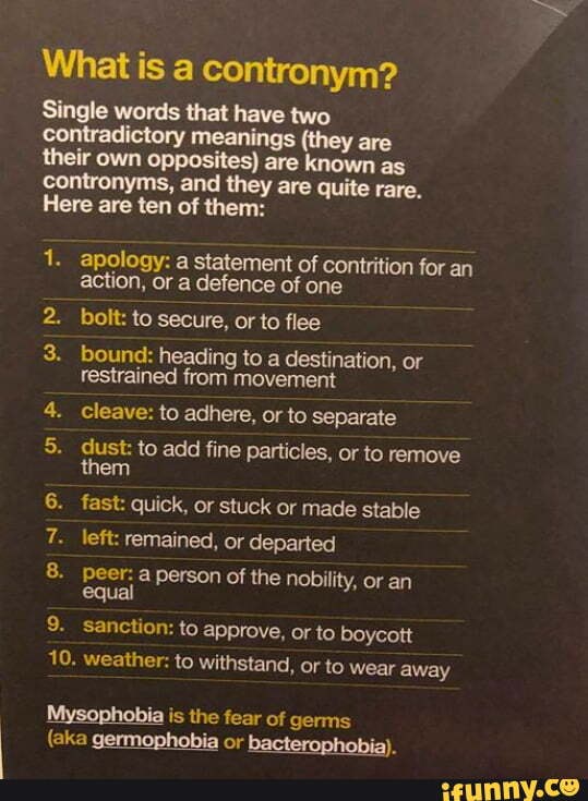 What is a contronym? Single words that have two thei own epposites) are ...