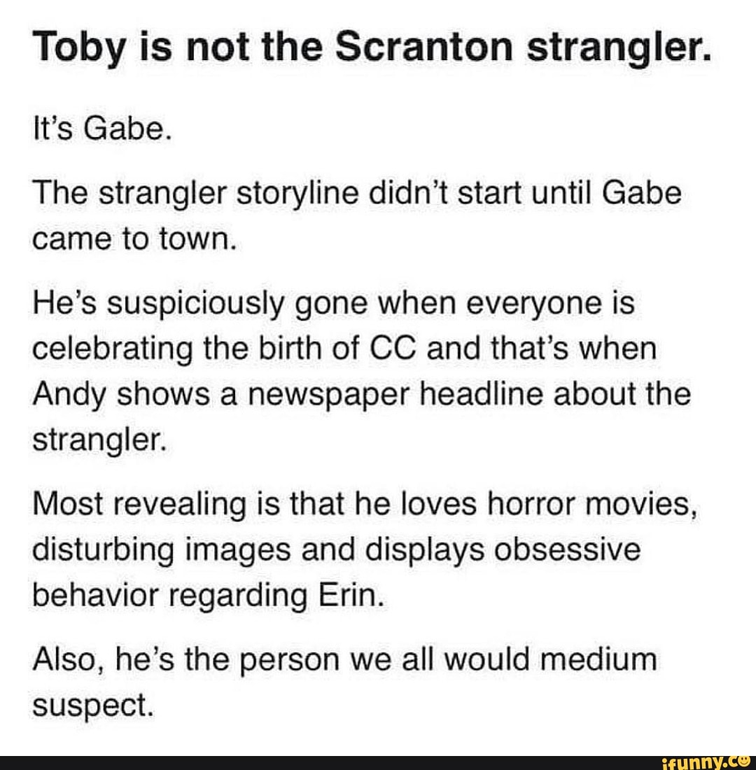 Toby is not the Scranton strangler. It's Gabe. The strangler storyline ...
