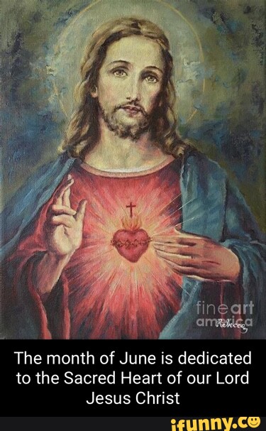The month of June is dedicated to the Sacred Heart of our Lord Jesus ...