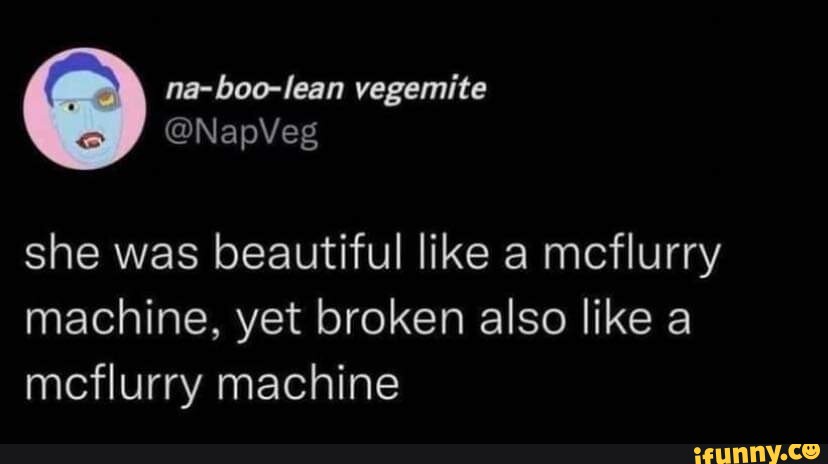 Na- boolean vegemite @ / @NapVeg she was beautiful like a mcflurry ...